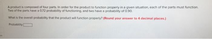 Solved A product is composed of four parts. In order for the | Chegg.com