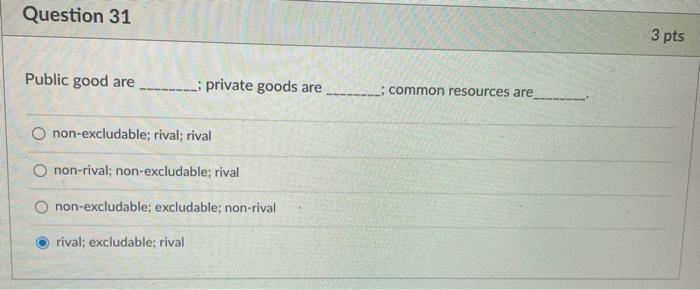 Solved Question 31 3 pts Public good are ; private goods are | Chegg.com