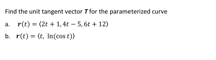 Solved Find the unit tangent vector T for the parameterized | Chegg.com
