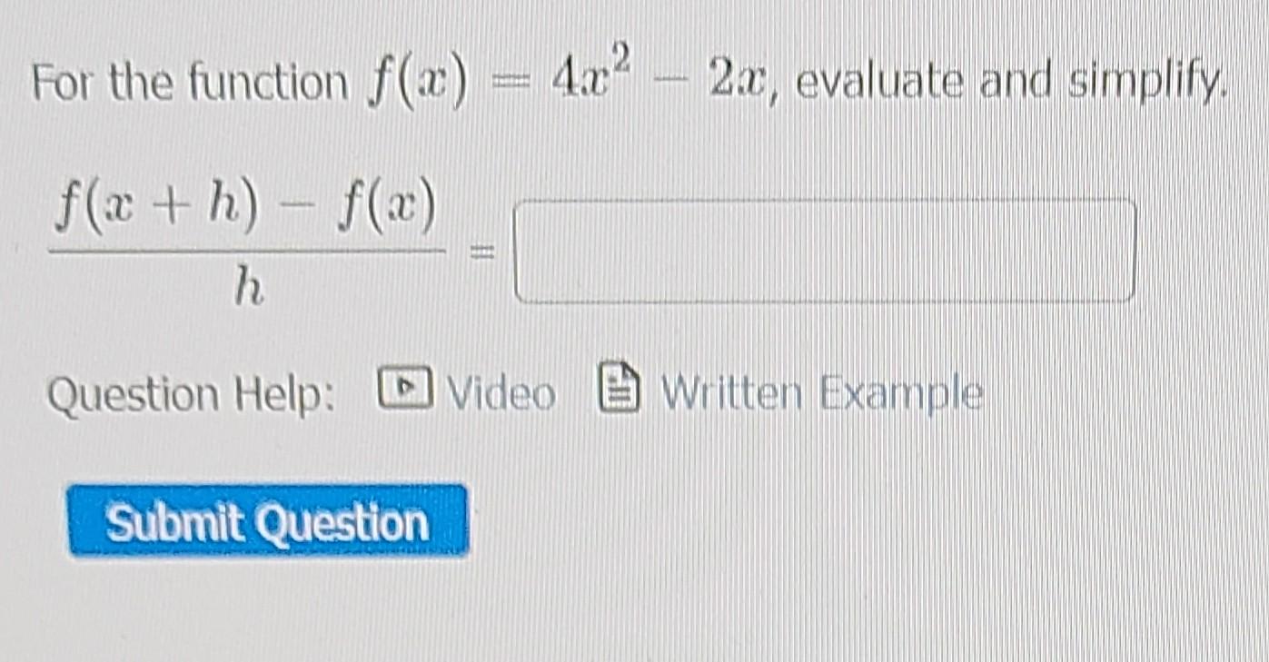 Solved For the function f(x)=4x2−2x, evaluate and simplify. | Chegg.com