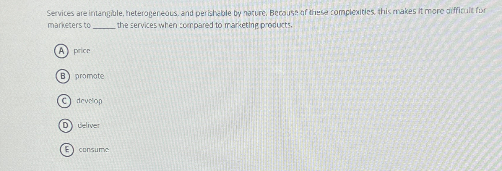 Solved Services are intangible, heterogeneous, and | Chegg.com