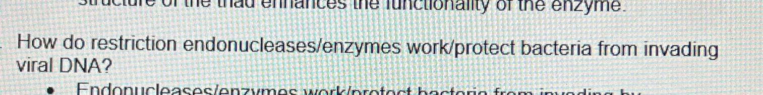 Solved How do restriction endonucleases/enzymes work/protect | Chegg.com