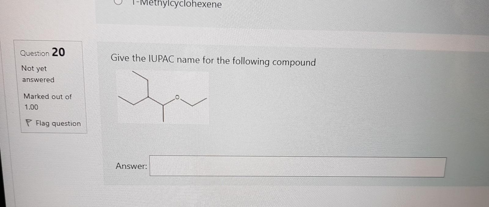 Solved 1-Methylcyclohexene Question 20 Give the IUPAC name | Chegg.com