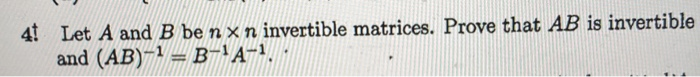 Solved 41 Let A and B ben x n invertible matrices. Prove | Chegg.com