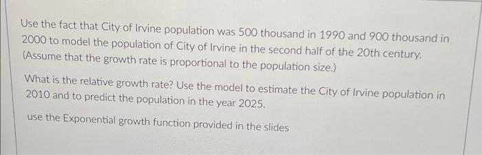Solved Use the fact that City of Irvine population was 500 | Chegg.com