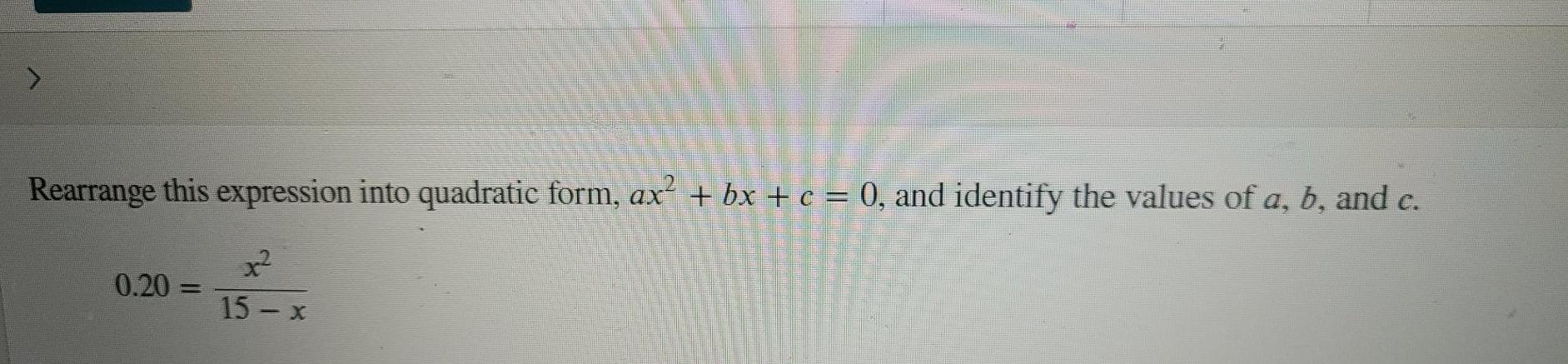 Solved > Rearrange this expression into quadratic form, ax' | Chegg.com