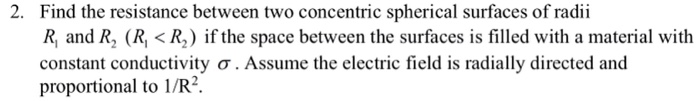 Solved 2. Find the resistance between two concentric | Chegg.com
