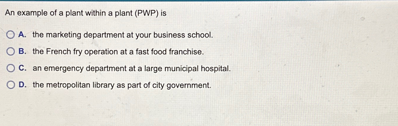 Solved An example of a plant within a plant (PWP) ﻿isA. ﻿the | Chegg.com