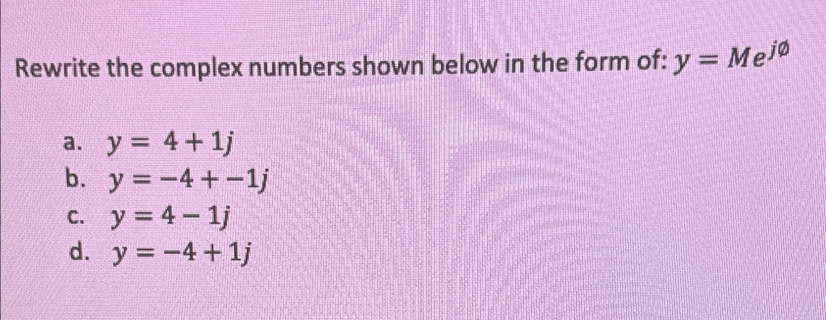 Solved Rewrite the complex numbers shown below in the form | Chegg.com
