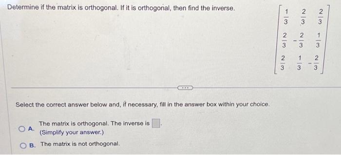 Solved Determine if the matrix is orthogonal. If it is | Chegg.com