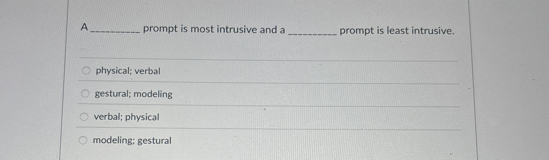 Solved A ﻿prompt is most intrusive and a ﻿prompt is | Chegg.com