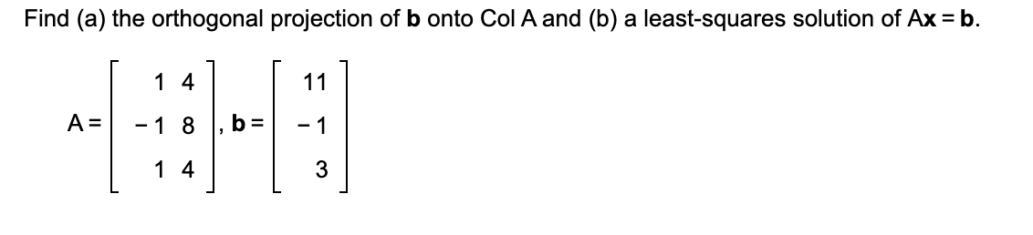 Solved Find (a) ﻿the orthogonal projection of b ﻿onto Col A | Chegg.com