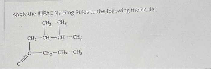 Solved Apply the IUPAC Naming Rules to the following | Chegg.com