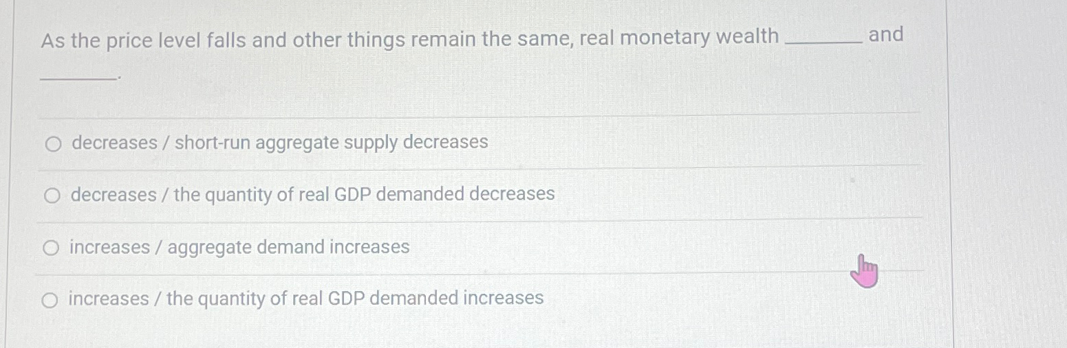 Solved As the price level falls and other things remain the | Chegg.com