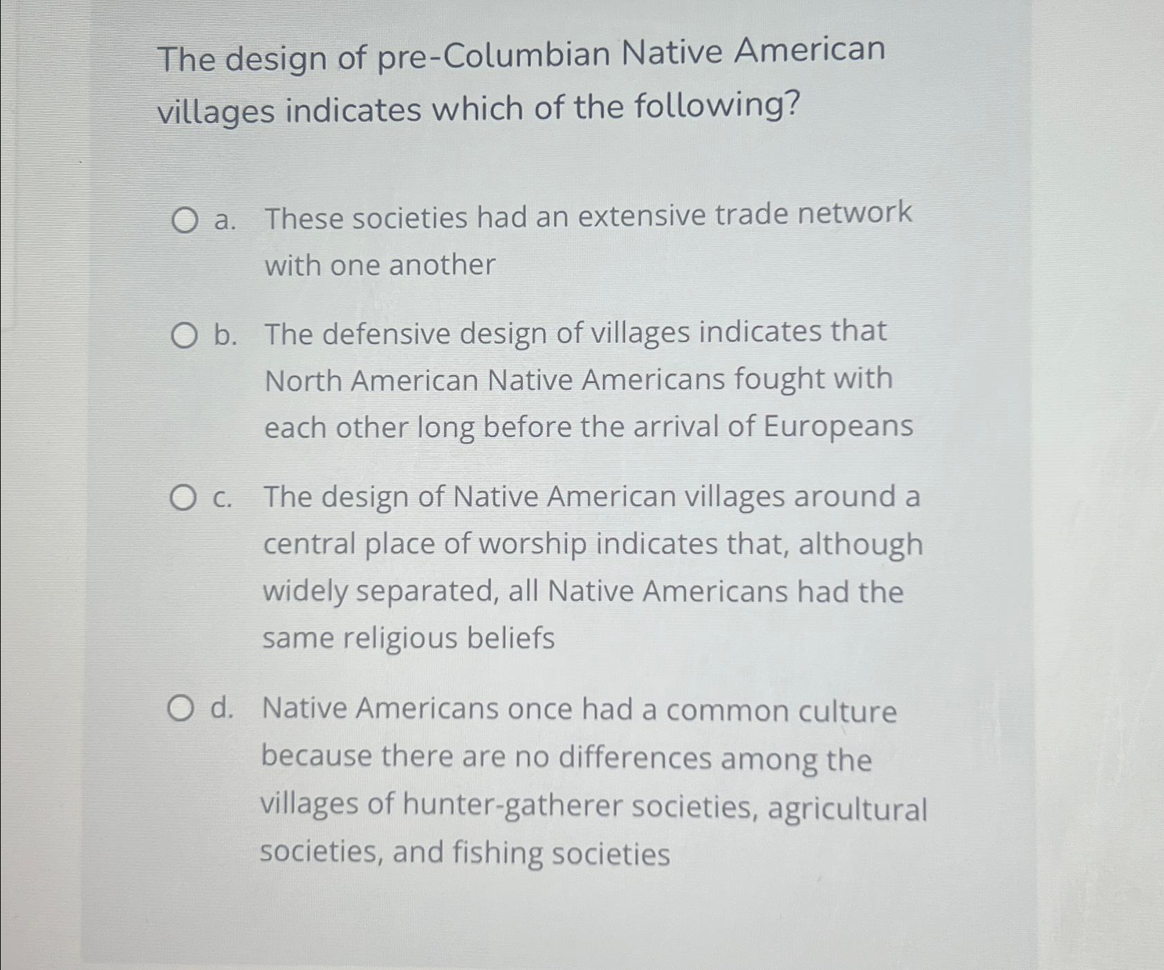 Solved The design of pre-Columbian Native American villages | Chegg.com
