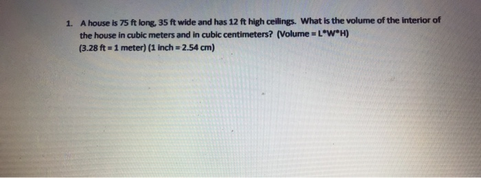 Solved 1. A house is 75 ft long, 35 ft wide and has 12 ft | Chegg.com