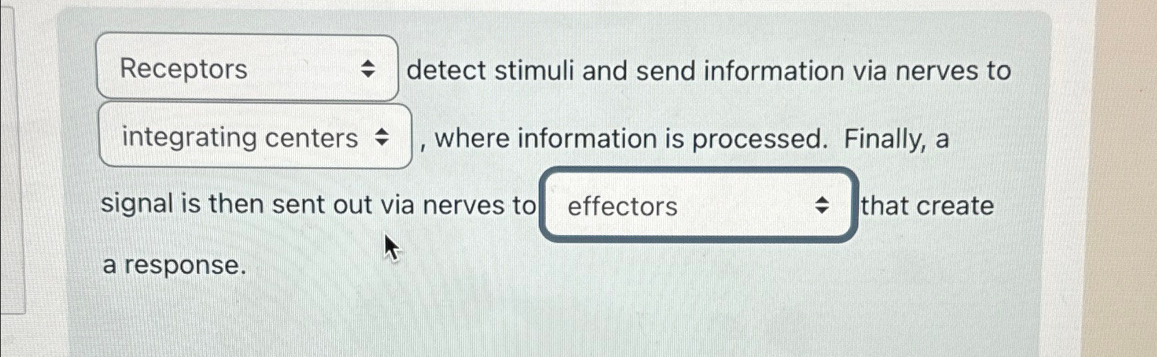Solved detect stimuli and send information via nerves to , | Chegg.com