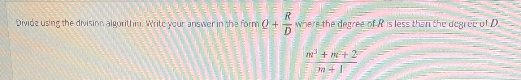 Solved Divide using the division algorithm. Write your | Chegg.com