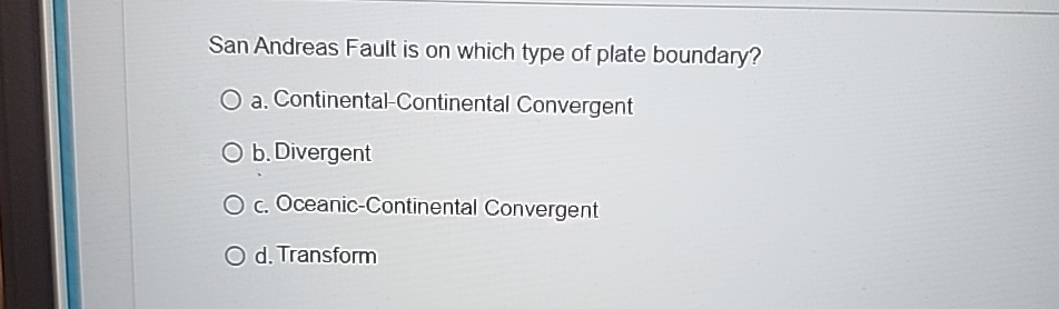 Solved San Andreas Fault Is On Which Type Of Plate