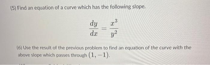 Solved (5) Find an equation of a curve which has the | Chegg.com
