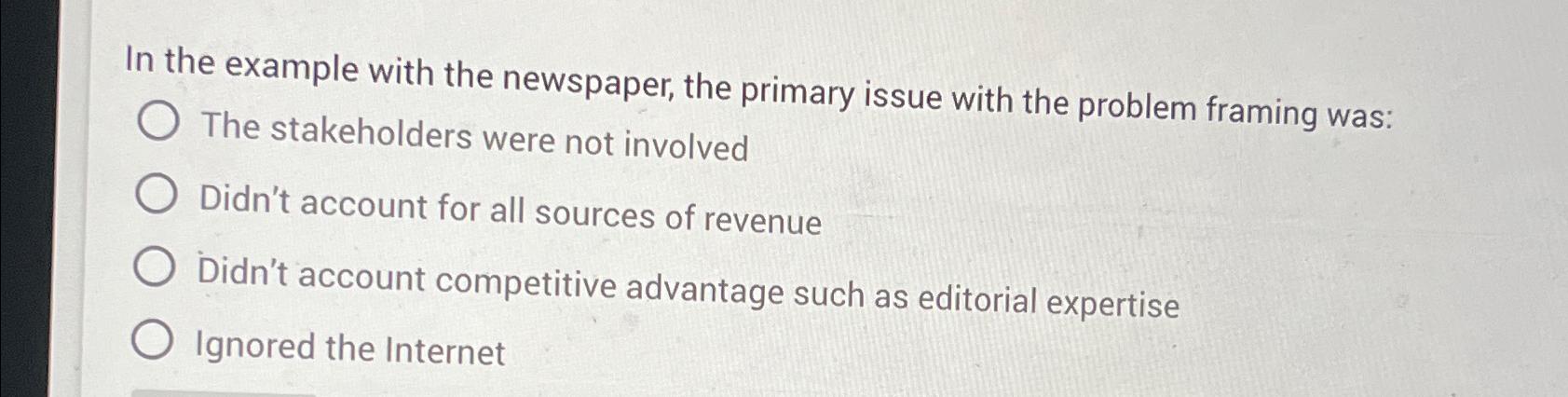 Solved In the example with the newspaper, the primary issue | Chegg.com