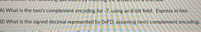 Solved A What Is The Twos Complement Encoding For 7