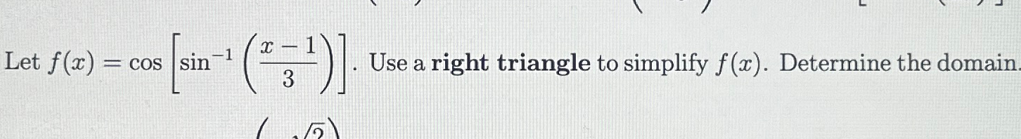 Solved Let f(x)=cos[sin-1(x-13)]. ﻿Use a right triangle to | Chegg.com