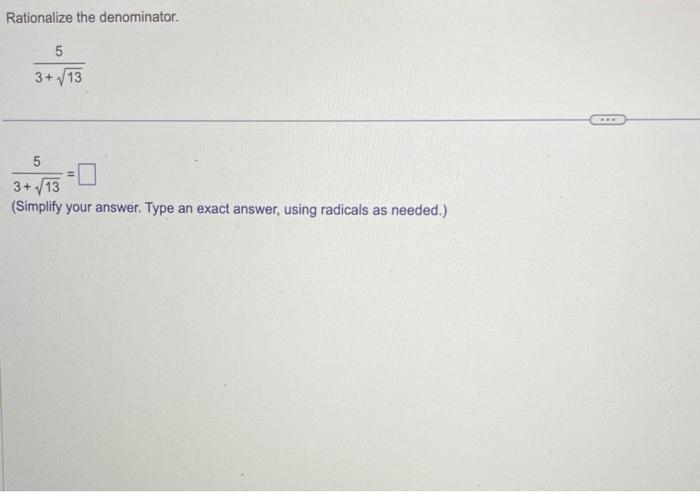Solved Rationalize the denominator. 3+135 3+135= (Simplify | Chegg.com