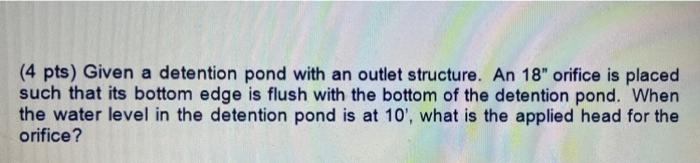 Solved (4 pts) Given a detention pond with an outlet | Chegg.com