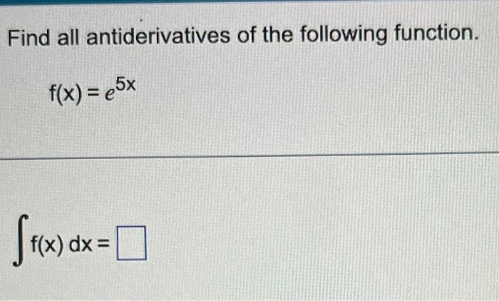 Solved Find all antiderivatives of the following function. | Chegg.com