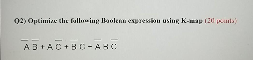 Solved (2) Optimize the following Boolean expression using | Chegg.com
