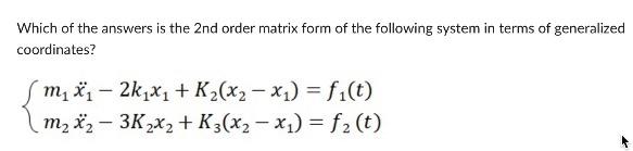 Solved Which of the answers is the 2 nd order matrix form of | Chegg.com
