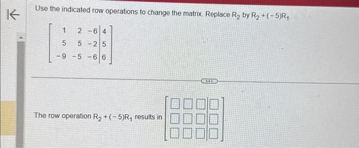 Solved Use the indicated row operations to change the | Chegg.com