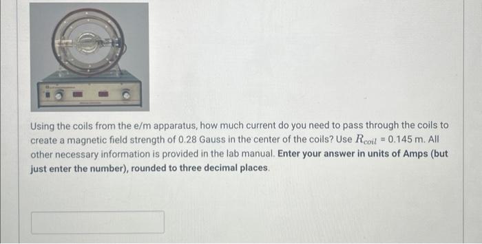 Solved Using the coils from the e/m apparatus, how much | Chegg.com