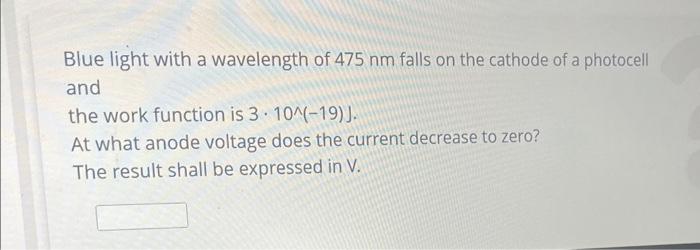 Solved Blue light with a wavelength of 475 nm falls on the | Chegg.com