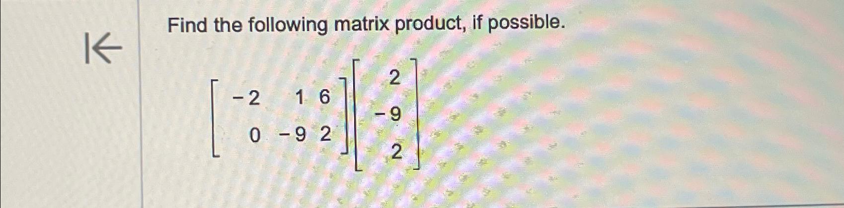Solved Find the following matrix product, if | Chegg.com