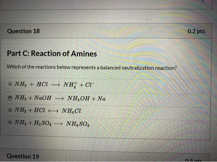 Solved Question 18 0.2 pts Part C: Reaction of Amines Which | Chegg.com