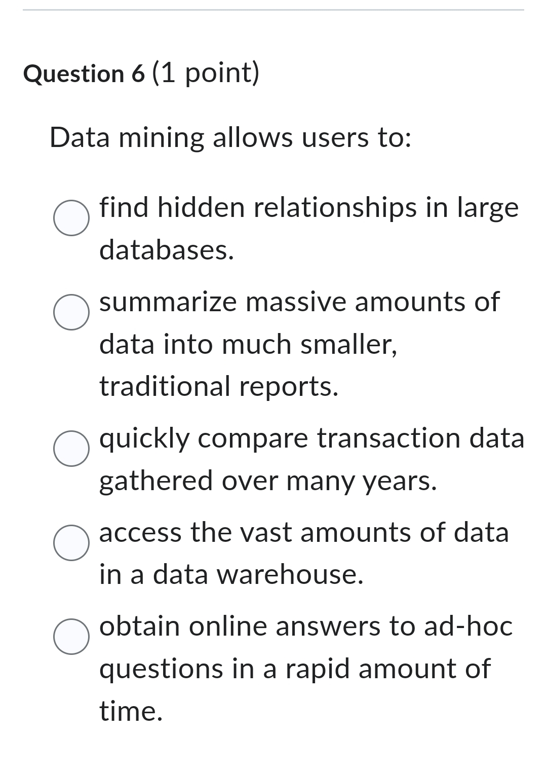 Solved Question 6 (1 ﻿point)Data mining allows users to:find | Chegg.com