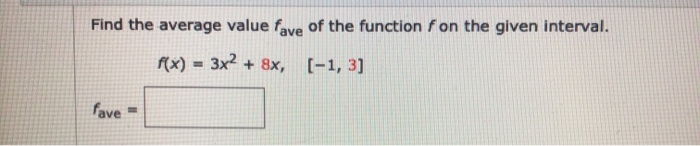 Solved Find The Average Value Fave Of The Function F On The