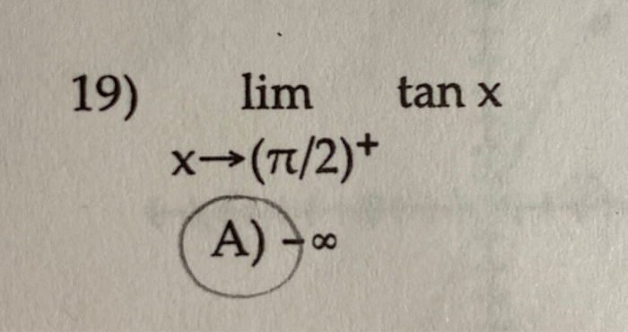 Solved 19) lim tan x x-(/2)+ (A) 00 | Chegg.com