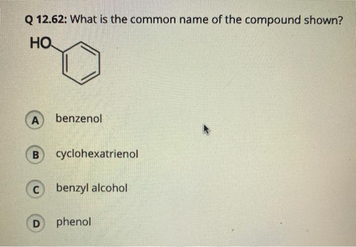 Solved Q 12.62: What is the common name of the compound | Chegg.com