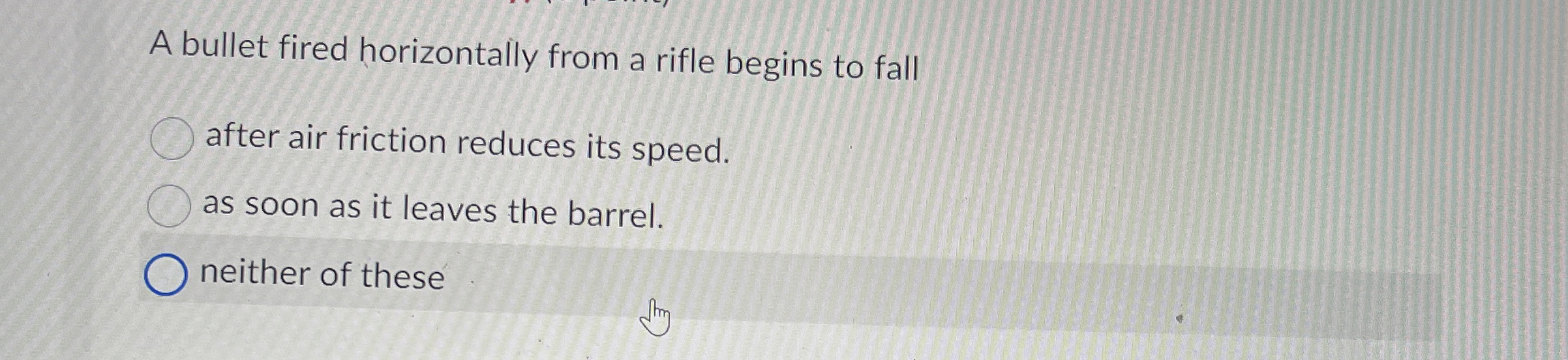 Solved A bullet fired horizontally from a rifle begins to | Chegg.com