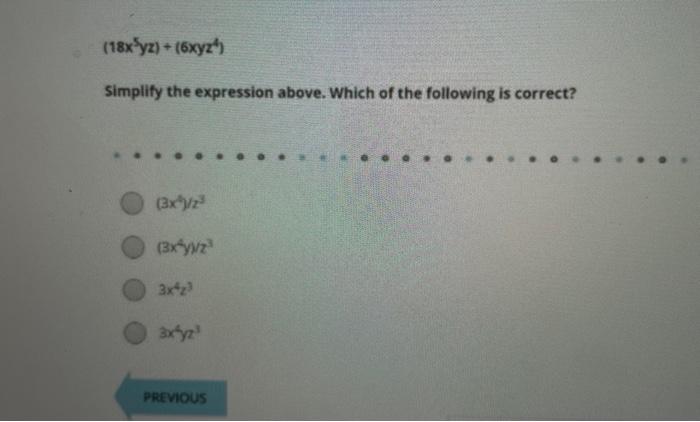Solved (18x5yz)+(6xyz4) Simplify the expression above. Which | Chegg.com