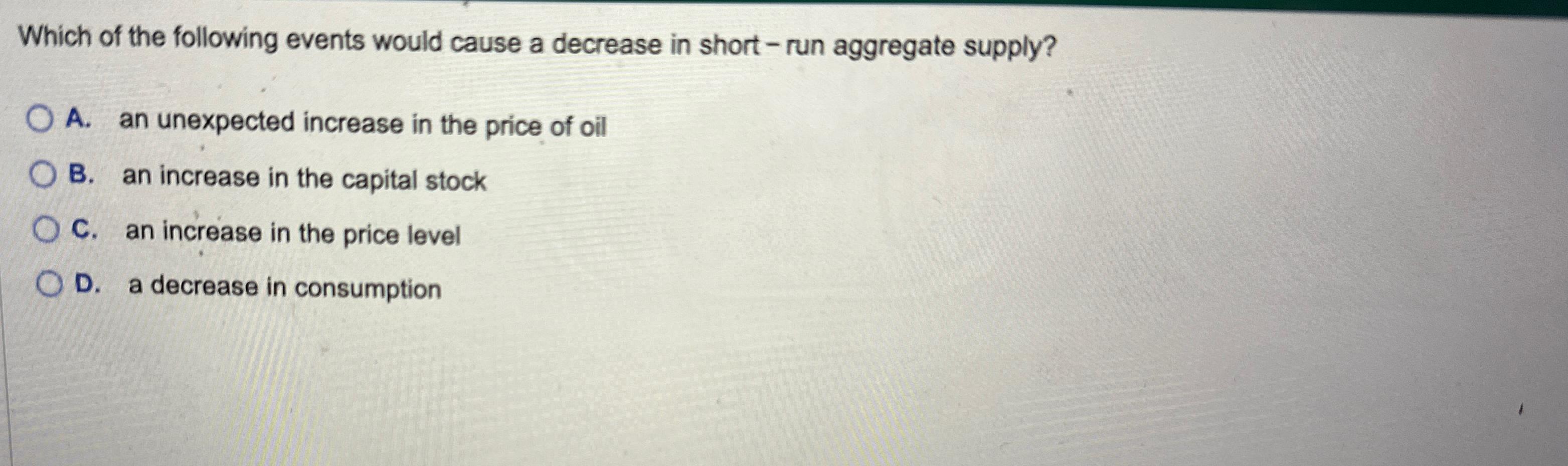 Solved Which of the following events would cause a decrease | Chegg.com