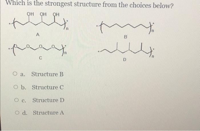Solved Which is the strongest structure from the choices | Chegg.com