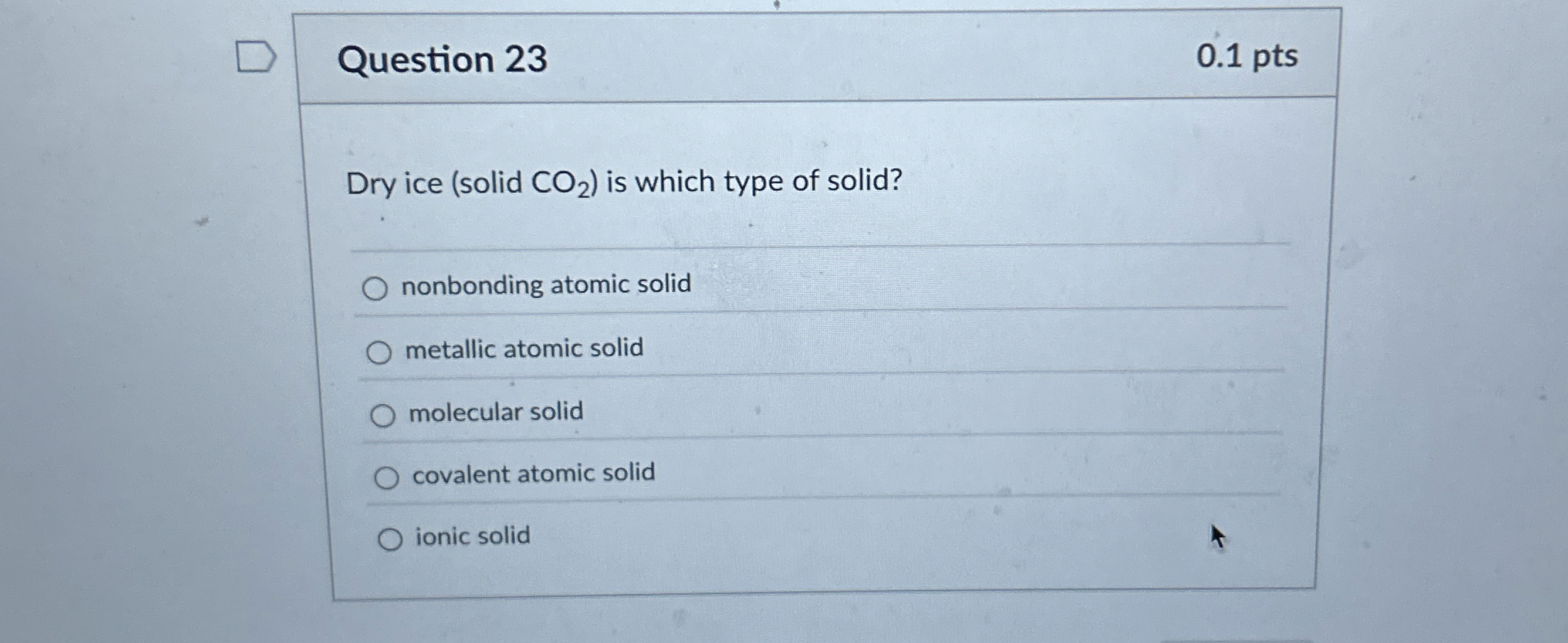Solved Question 230.1 ﻿ptsDry ice (solid CO2 ) ﻿is which | Chegg.com
