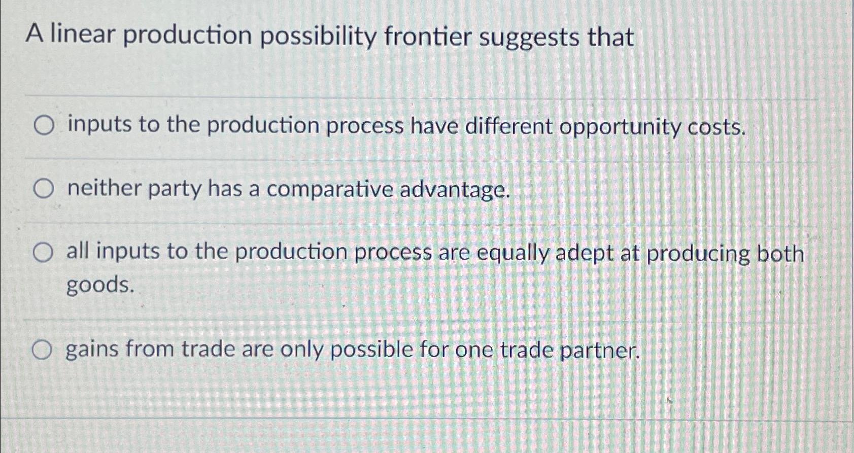 Solved A linear production possibility frontier suggests | Chegg.com