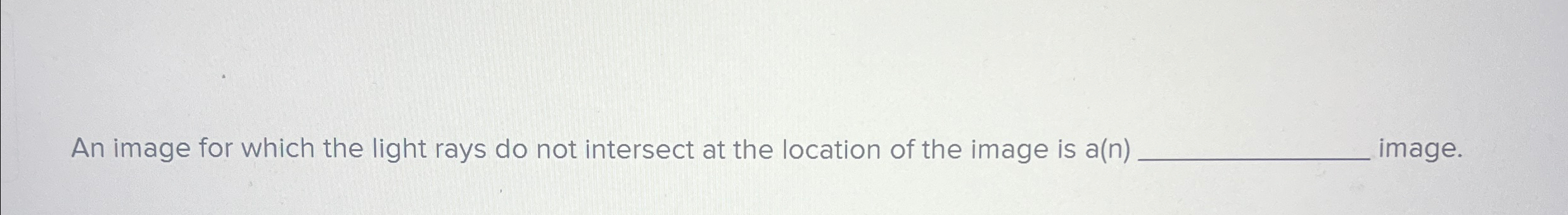 Solved An image for which the light rays do not intersect at | Chegg.com