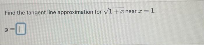 Solved Find the tangent line approximation for 1+x near | Chegg.com