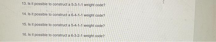 Solved 13. Is it possible to construct a 5-3-1-1 weight | Chegg.com